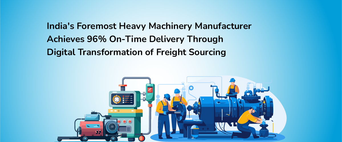Indian Heavy Machinery Manufacturer Achieved 96% On-Time Delivery